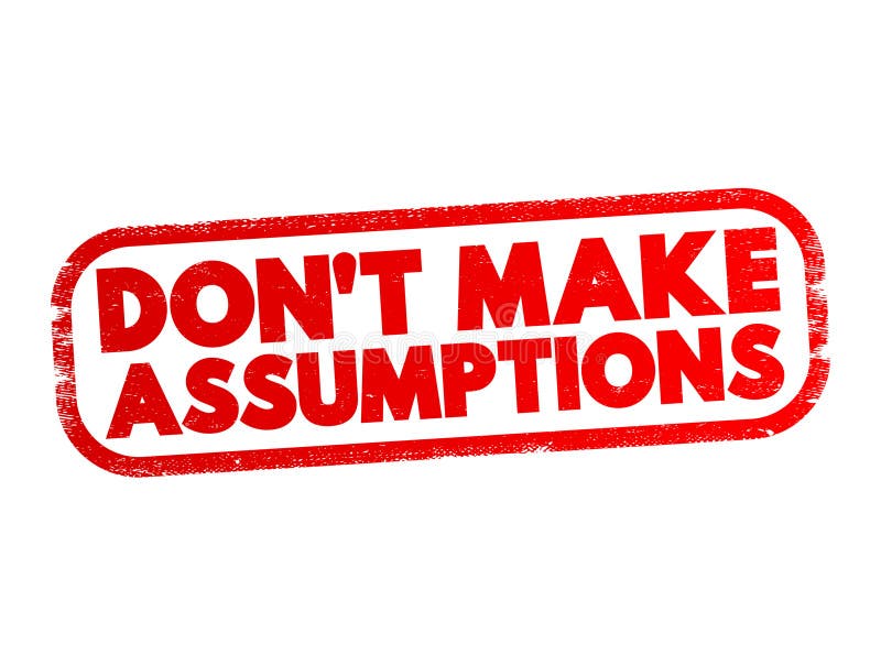 Don T Make Assumptions Text Stamp, Concept Background Stock ... Don T Make Assumptions Text Stamp, Concept Background Stock ...