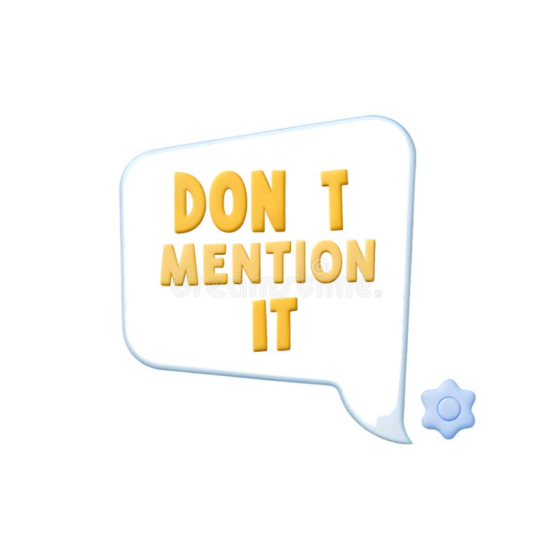 Don T Mention it Phrase with Yellow Text in Bubble Speech on ...