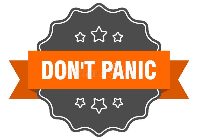 Don T Panic Label Sign. Round Stamp. Band. Ribbon Stock Vector ...