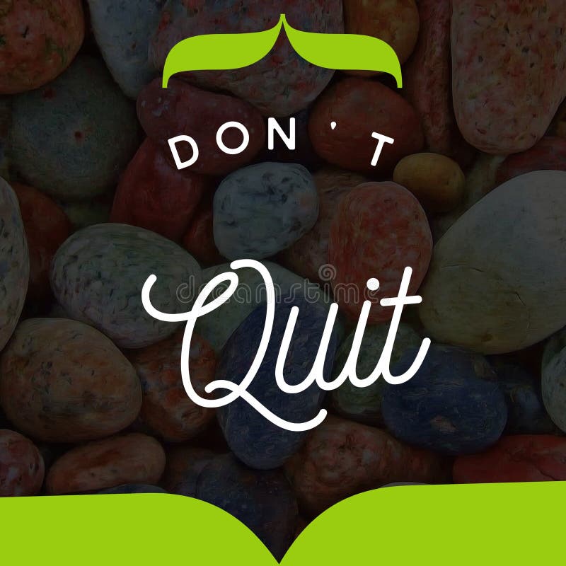 Don`t Quit Short Motivational Quote Stock Photo - Image of confidence ...