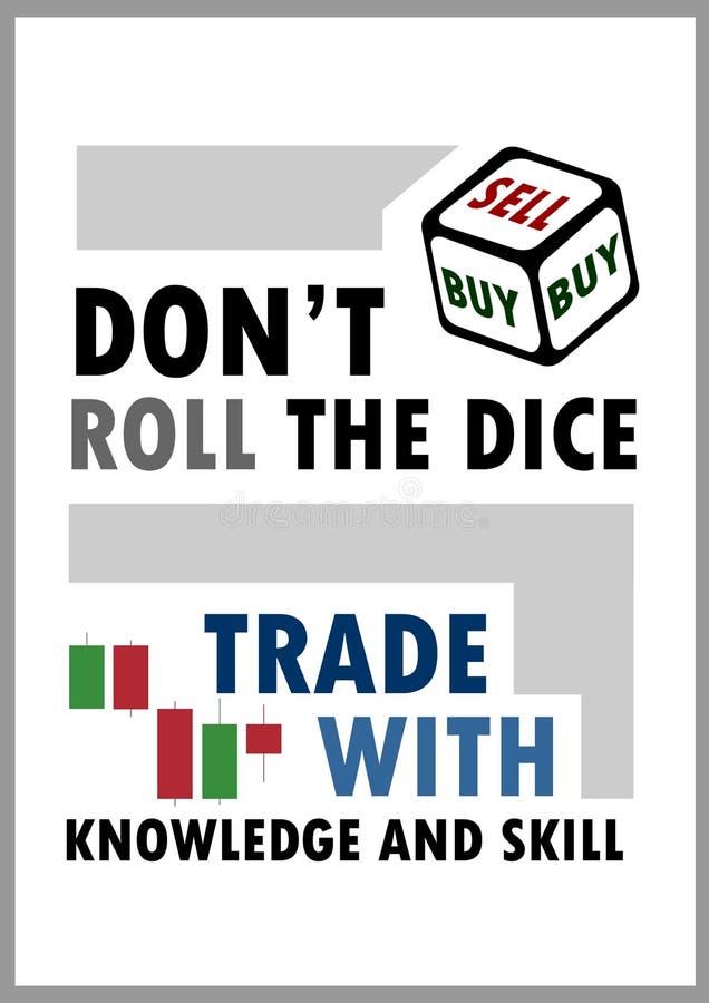 Don T Roll the Dice, Trade with Knowledge and Skill. Trading Quotes ...