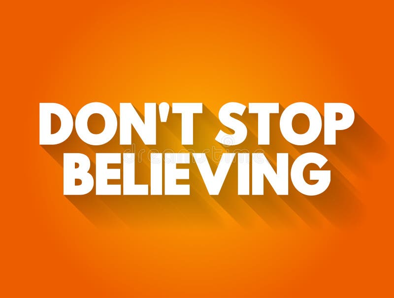 Don`t Stop Believing Text Quote, Concept Background Stock Illustration ...