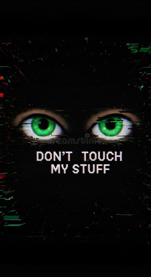 Don T Touch My Stuff - Green Eyes Glitch Art Amoled Wallpaper for Iphone and Android Stock Photo ...
