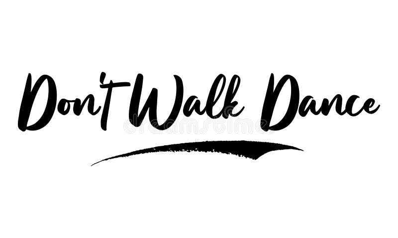 Don T Walk Dance Bold Text Lettering Typography Vector Design Quote ...