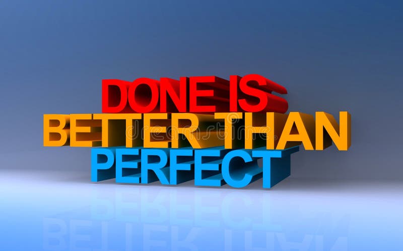 Done is Better Than Perfect on Blue Stock Image - Image of realization ...