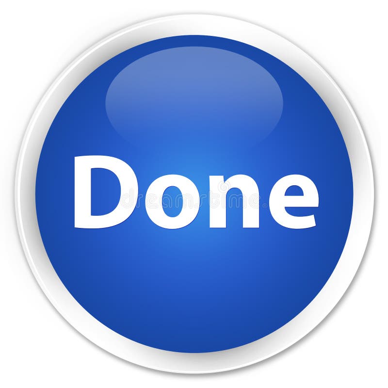 Done Premium Blue Round Button Stock Illustration - Illustration of ...
