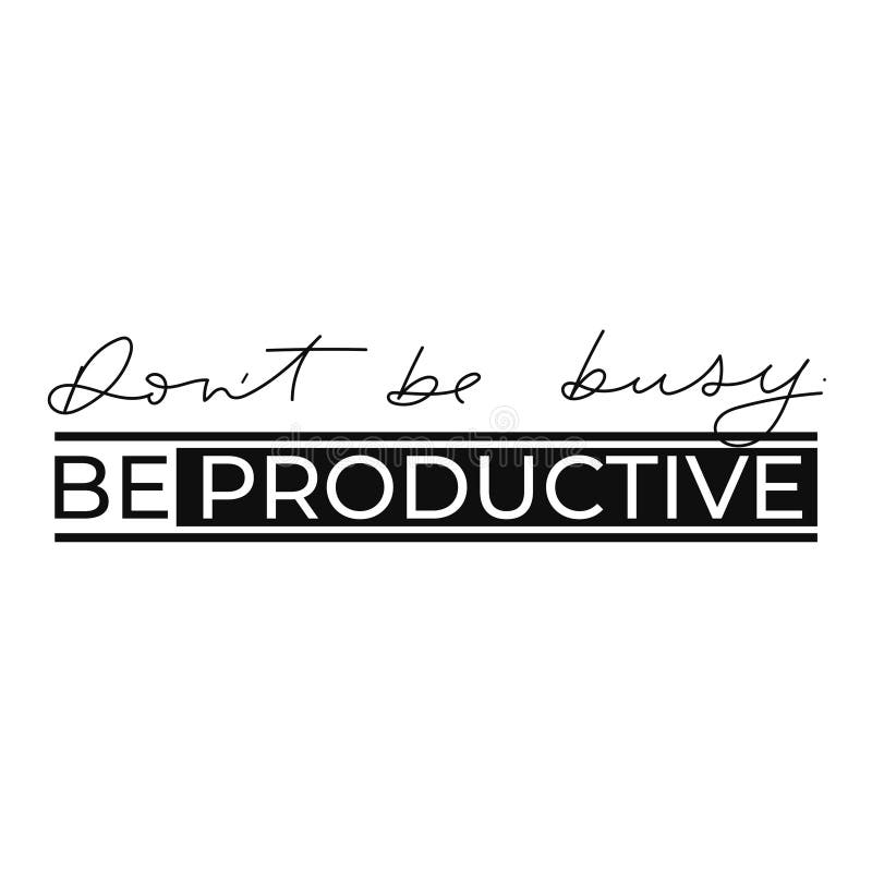 Dont Be Busy Be Productive Motivational Print Or Card With Lettering ... Dont Be Busy Be Productive Motivational Print Or Card With Lettering ...