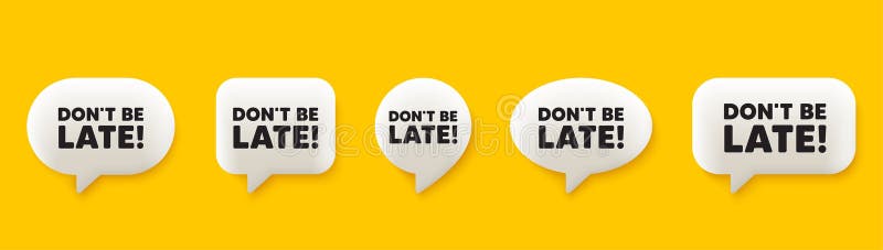 Dont Be Late Tag. Special Offer Price Sign. 3d Speech Chat Bubbles ...