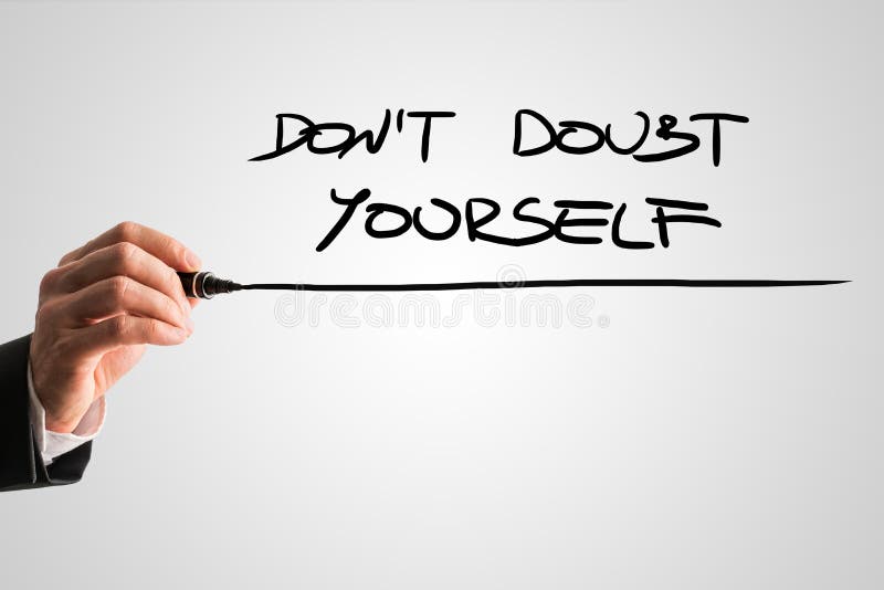 Do Not Doubt Yourself. Motivating Message that Makes You Believe in ...