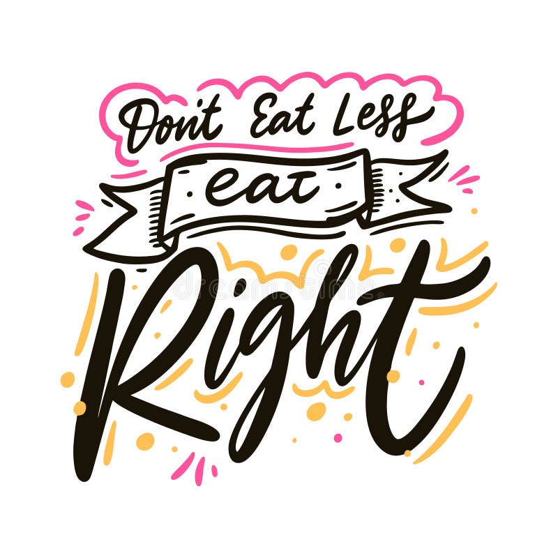 Dont Eat less Eat Right Calligraphy Phrase. Black Ink. Hand Drawn ...