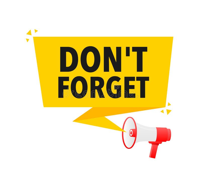 Dont Forget Announcement Megaphone Label. Loudspeaker Speech Bubble. Stock Vector - Illustration ...