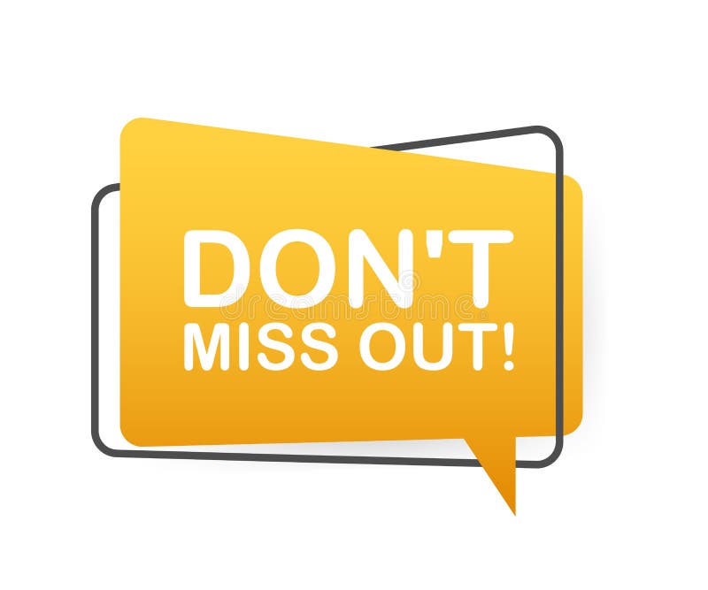 Dont Miss Out Written on Speech Bubble. Advertising Sign. Vector Stock ... Dont Miss Out Written on Speech Bubble. Advertising Sign. Vector Stock ...