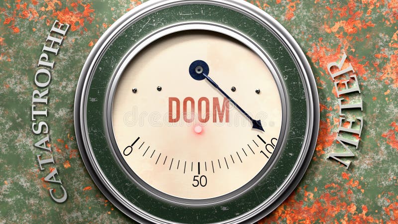 Doom and Catastrophe that is Hitting a Full Scale, Showing a Very High ...