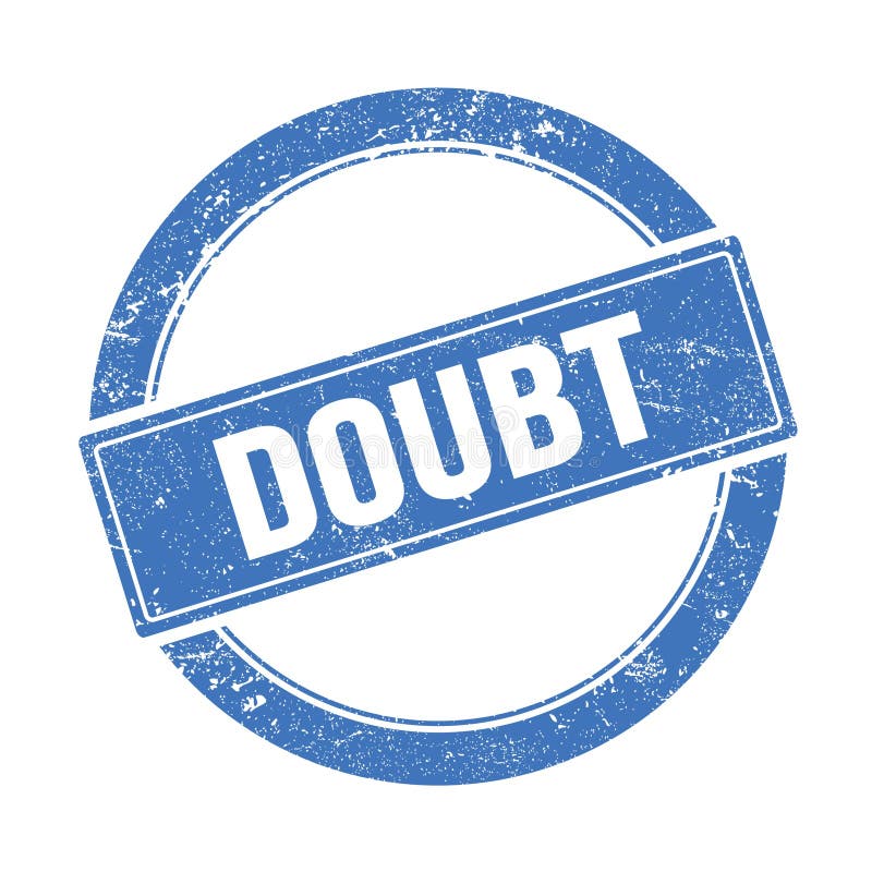 DOUBT Text on Blue Grungy Round Stamp Stock Illustration - Illustration ...