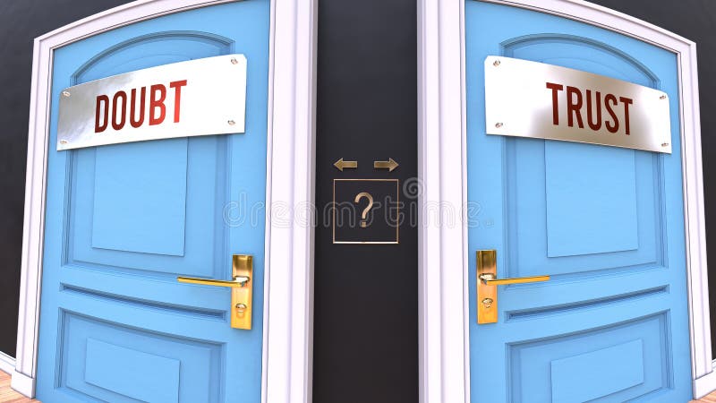 Doubt and Trust As Different Choices in Life - Pictured As Words Doubt ...