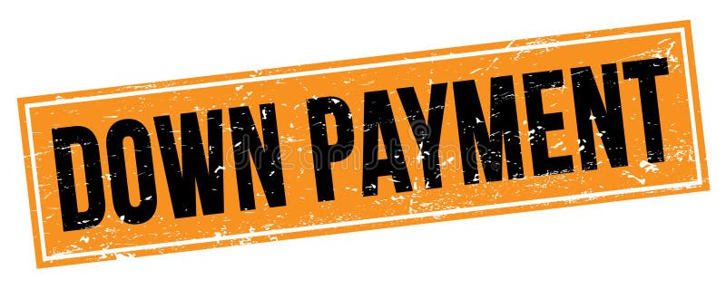 DOWN PAYMENT Text on Black Orange Grungy Rectangle Stamp Stock ...