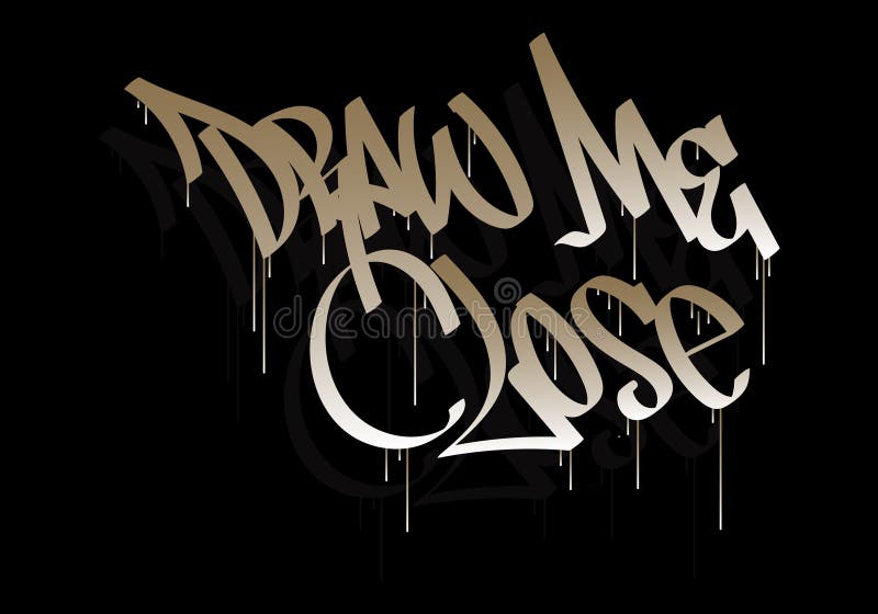 DRAW ME CLOSE Word Graffiti Tag Style Stock Vector - Illustration of ...