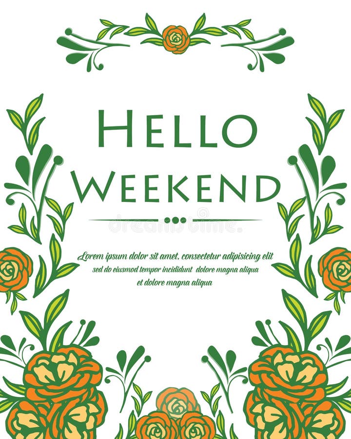Drawing Text of Hello Weekend, with Graphic Rose Flower Frame. Vector ...