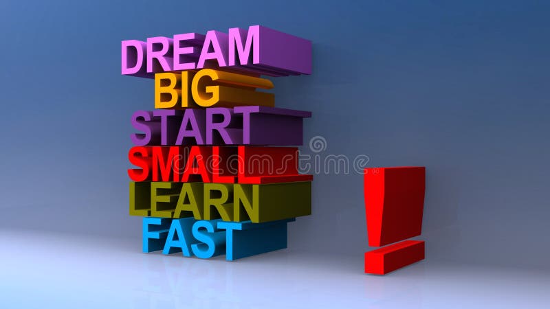 Dream Big Start Small Learn Fast on Blue Stock Illustration ...