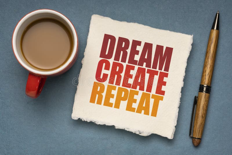Dream, Create, Repeat - Inspirational Concept Stock Image - Image of ...