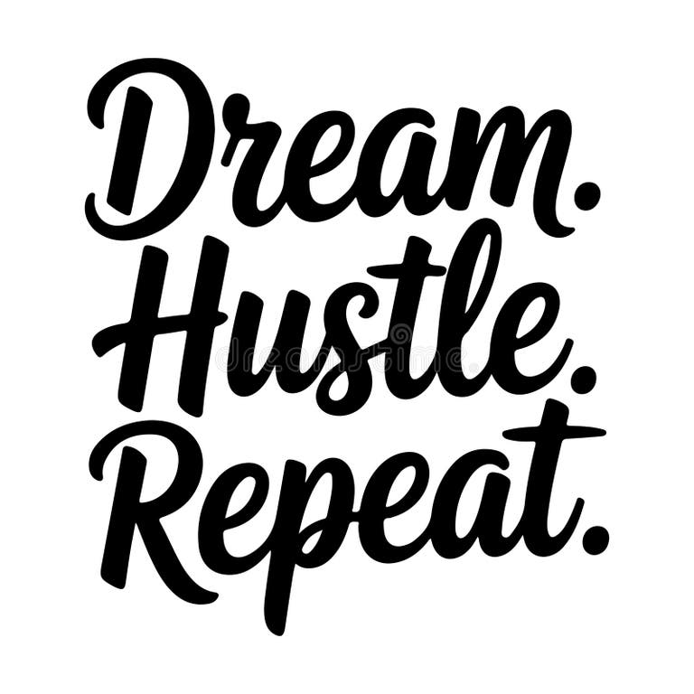 Dream Hustle Repeat Motivational Phrase in a Stylish Script Silhouette ...