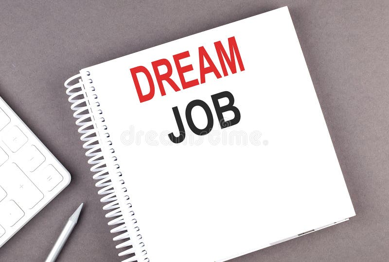 DREAM JOB Text on Notebook with Calculator and Pen,business Concept ...