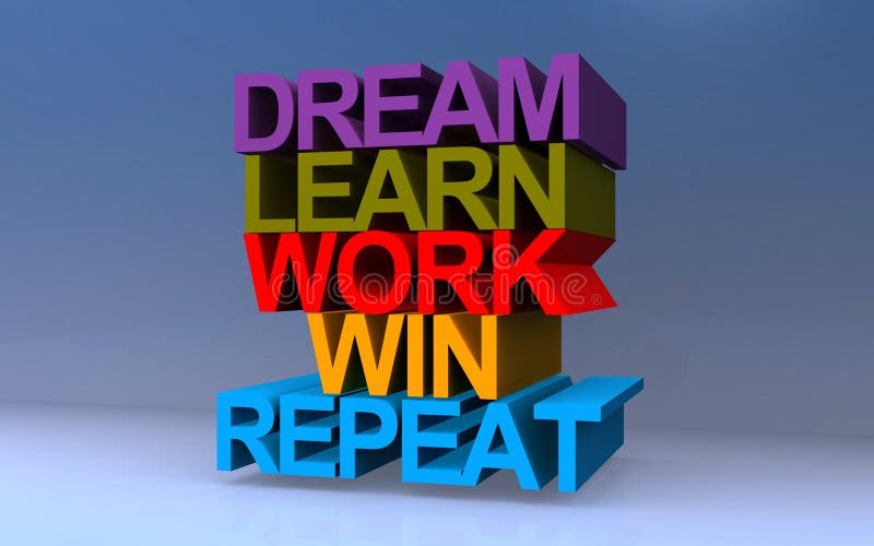 Dream Learn Work Win Repeat on Blue Stock Illustration - Illustration ...