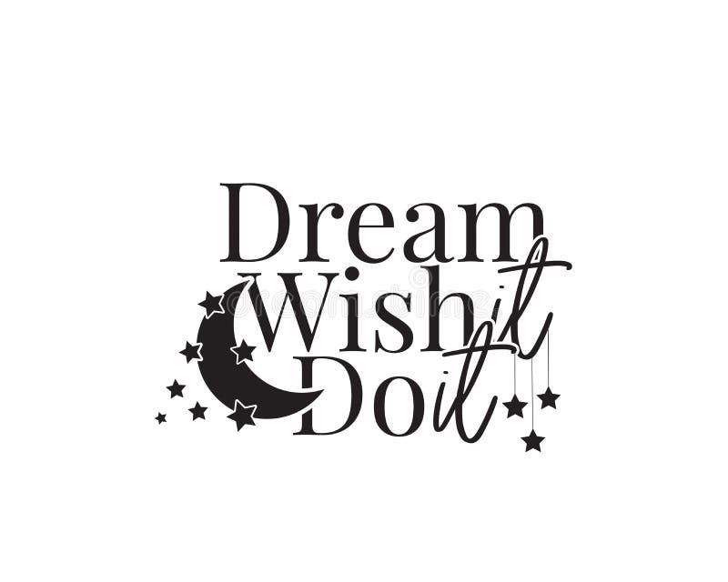 Dream, Wish, Do it, Vector. Wording Design, Lettering. Motivational ...