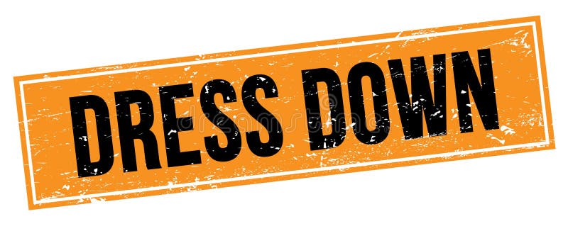DRESS DOWN Text on Black Orange Grungy Rectangle Stamp Stock ...