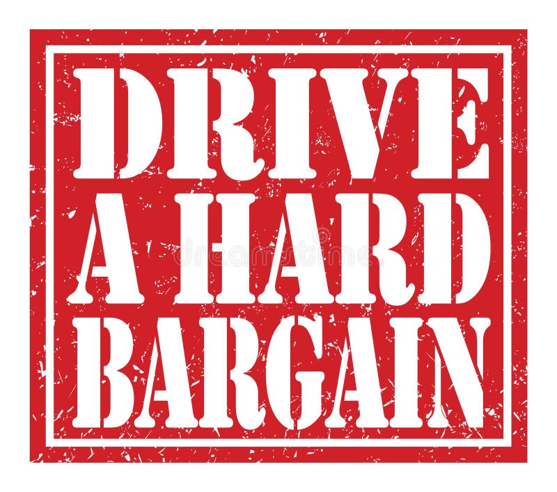 DRIVE a HARD BARGAIN, Text Written on Red Stamp Sign Stock Illustration ...