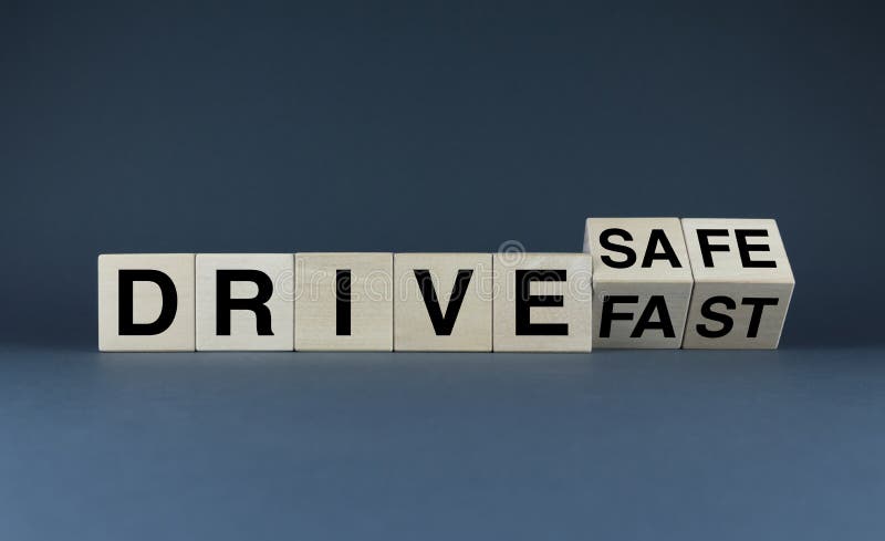 Drive Safe or Drive Fast. the Cubes Form the Words Drive Safe or Drive ...