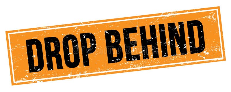 DROP BEHIND Text on Black Orange Grungy Rectangle Stamp Stock ...