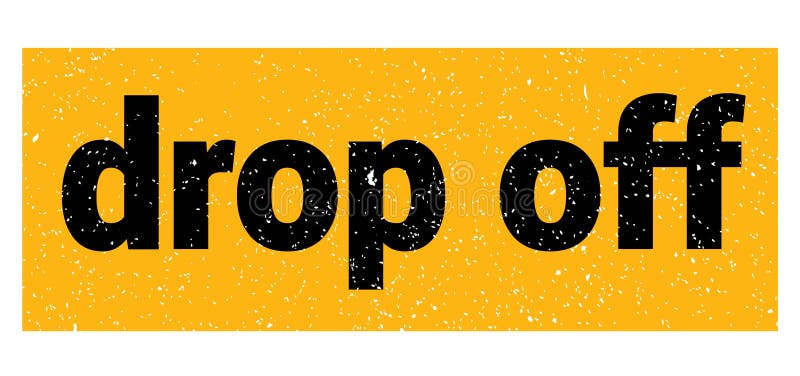 Drop Off Text Written on Yellow-black Stamp Sign Stock Illustration ...
