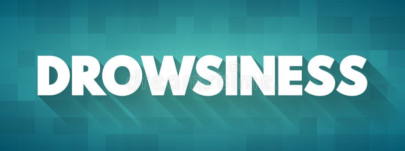 Drowsiness - a Feeling of Being Sleepy and Lethargic or Sleepiness ...