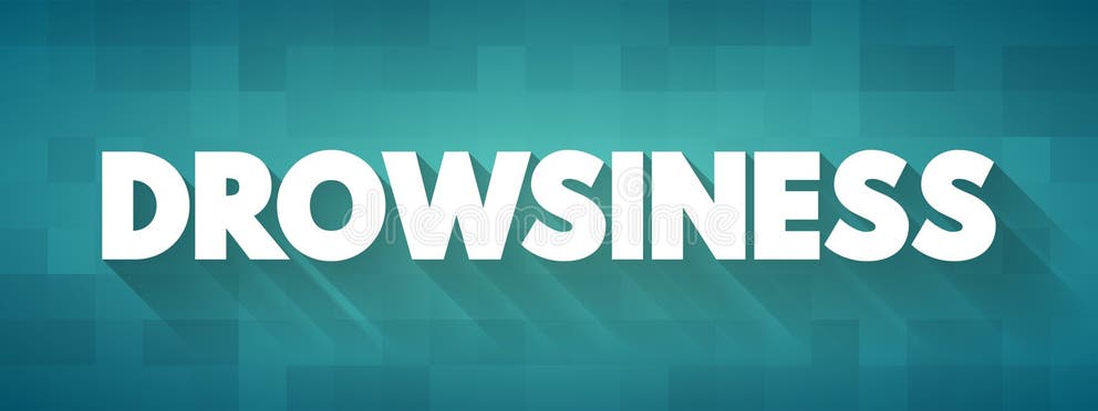 Drowsiness - a Feeling of Being Sleepy and Lethargic or Sleepiness ...