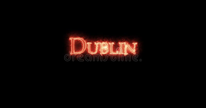 Dublin Written with Fire. Loop Stock Footage - Video of european, loop ...