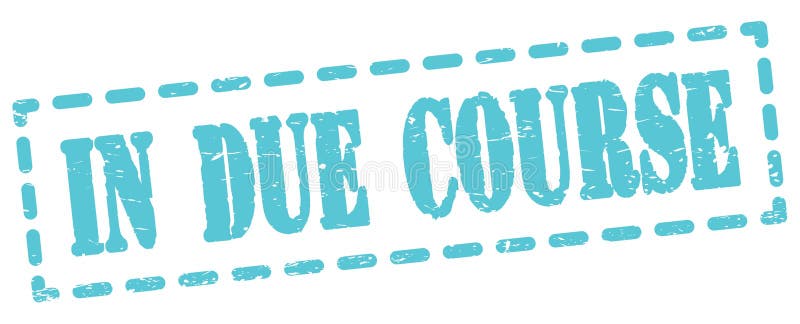 In DUE COURSE Text Written on Blue Stamp Sign Stock Illustration ...