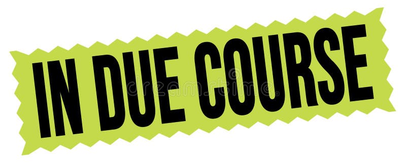 In DUE COURSE Text Written on Green-black Zig-zag Stamp Stock ...