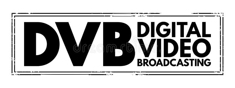 DVB Digital Video Broadcasting - Set of International Open Standards ...