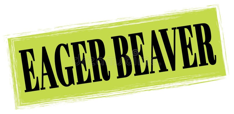 EAGER BEAVER Text Written on Green-black Stamp Sign Stock Illustration ...