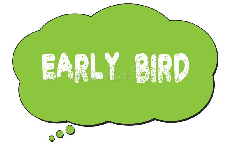 EARLY BIRD Text Written on a Green Thought Bubble Stock Illustration ...
