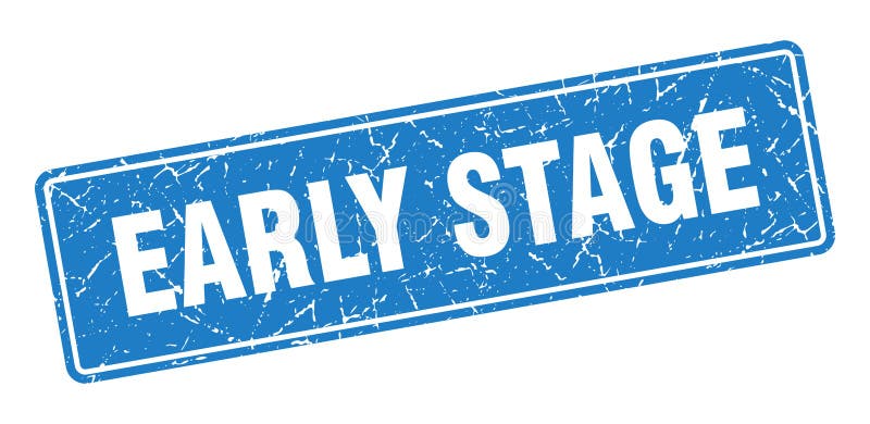 Early Stage Sign. Early Stage Grunge Stamp. Stock Vector - Illustration ...
