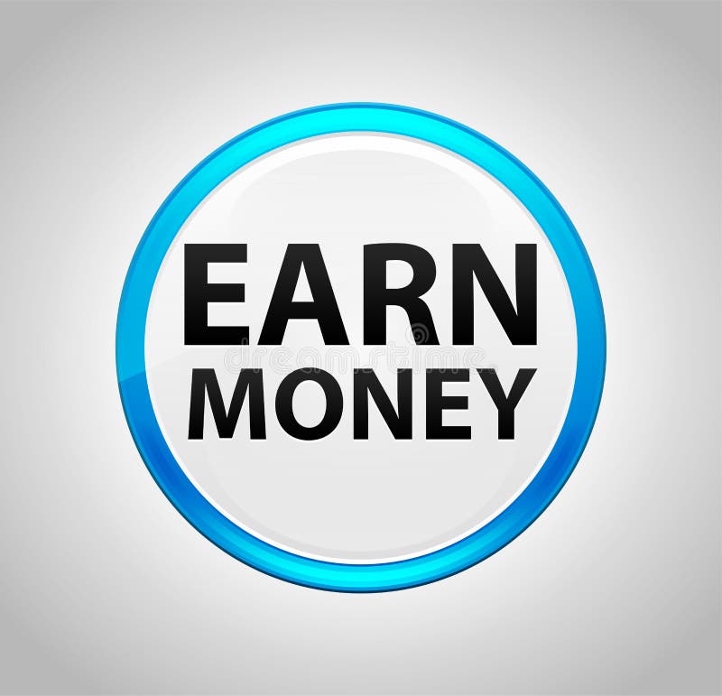Earn Money Round Blue Push Button Stock Illustration - Illustration of ...