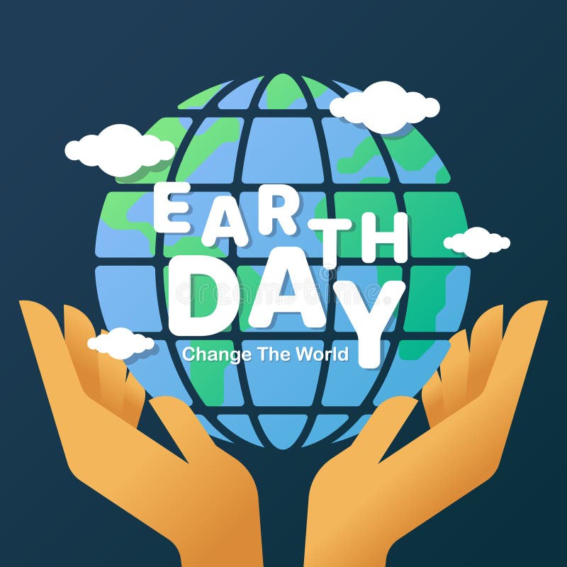 Earth Day, Change the World - Text on Circle Earth World with Two Hand ...