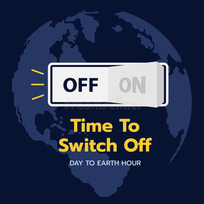 Earth Hour- Time To Switch Off Text and Switch are Off on Earth ...