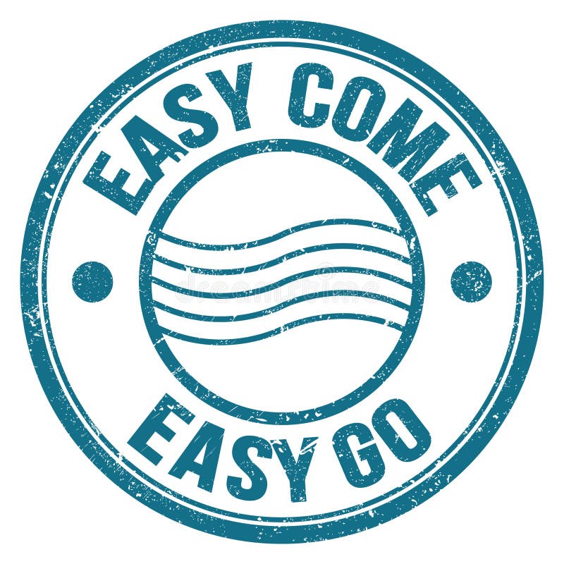 EASY COME EASY GO Text on Blue Round Postal Stamp Sign Stock ...