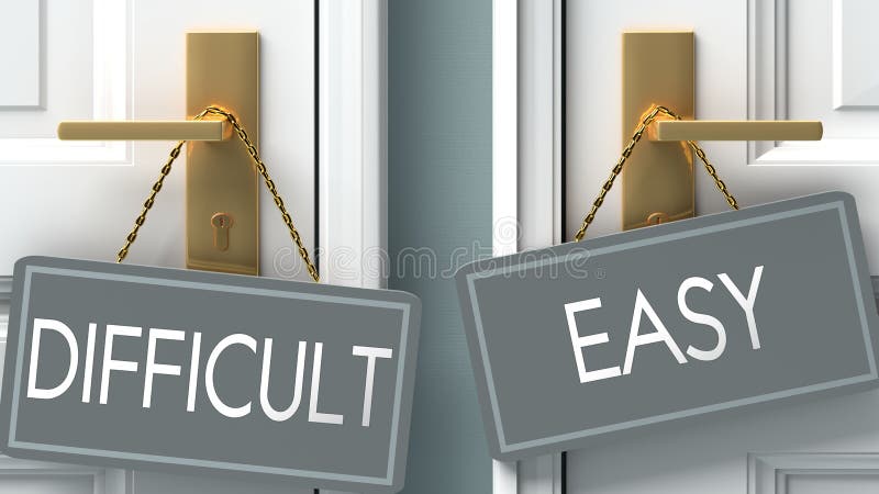 Easy or Difficult As a Choice in Life - Pictured As Words Difficult ...