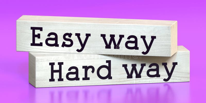 Easy Way, Hard Way - Words on Wooden Blocks Stock Illustration ...