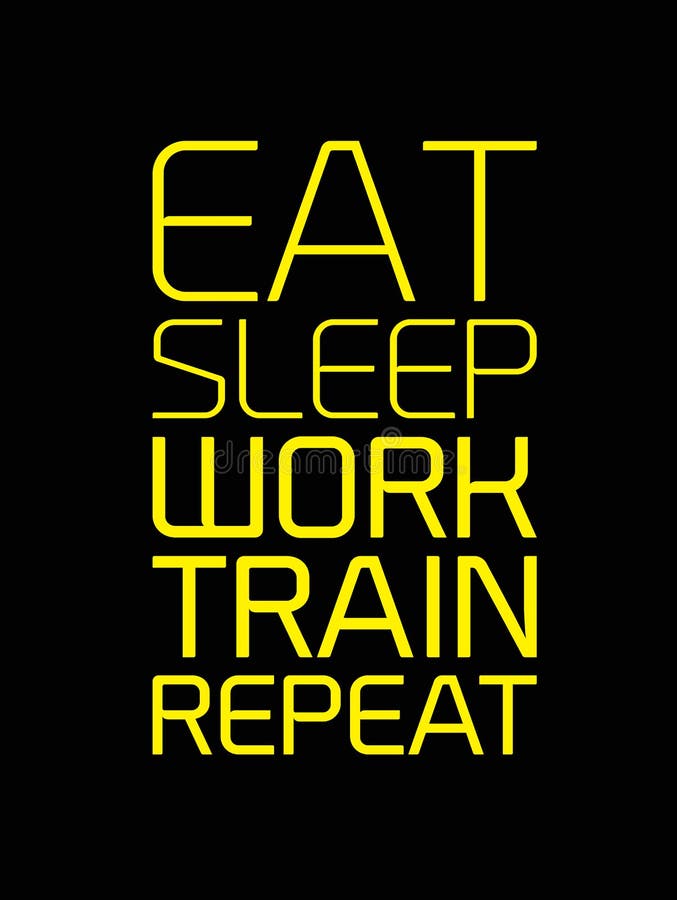 Eat Sleep Work Train Repeat Quote Sign Poster Stock Vector ... Eat Sleep Work Train Repeat Quote Sign Poster Stock Vector ...