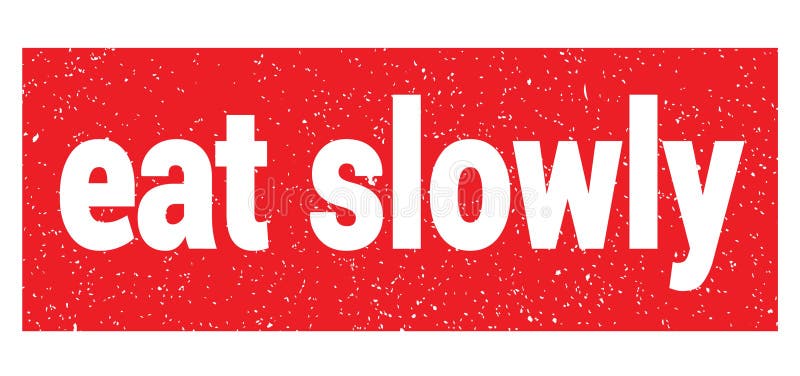 Eat Slowly Text Written on Red Stamp Sign Stock Illustration ...